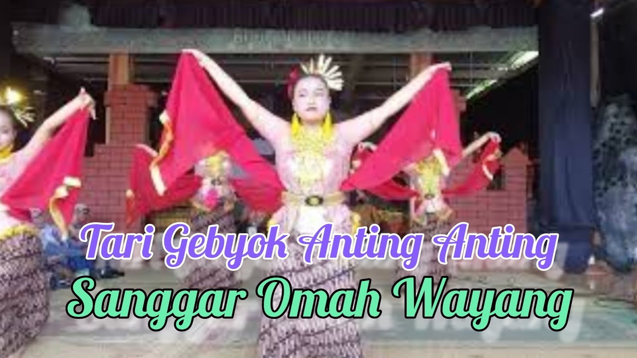 Tari Gebyok Anting Anting oleh Sanggar Omah Wayang - YouTube