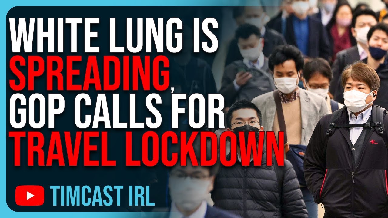 White Lung Is SPREADING, GOP Calls For TRAVEL LOCKDOWN - YouTube