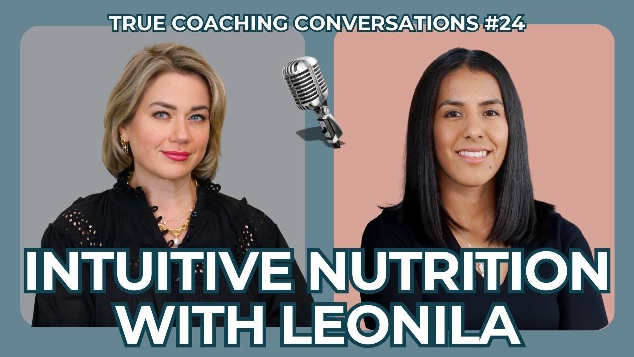 True Coaching Conversations: Intuitive Nutrition with Leonila - YouTube