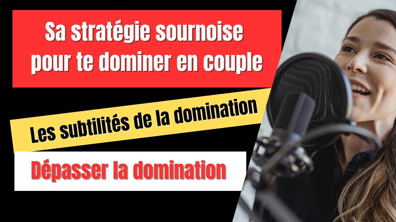 LES SUBTILITES DE LA DOMINATION - LA STRATEGIE SOURNOISE POUR DOMINER ...