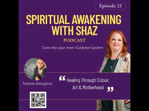 Healing Through Colour, Art & Motherhood with Tatiana Georgieva | Episode 25 – Spiritual Awakenin...