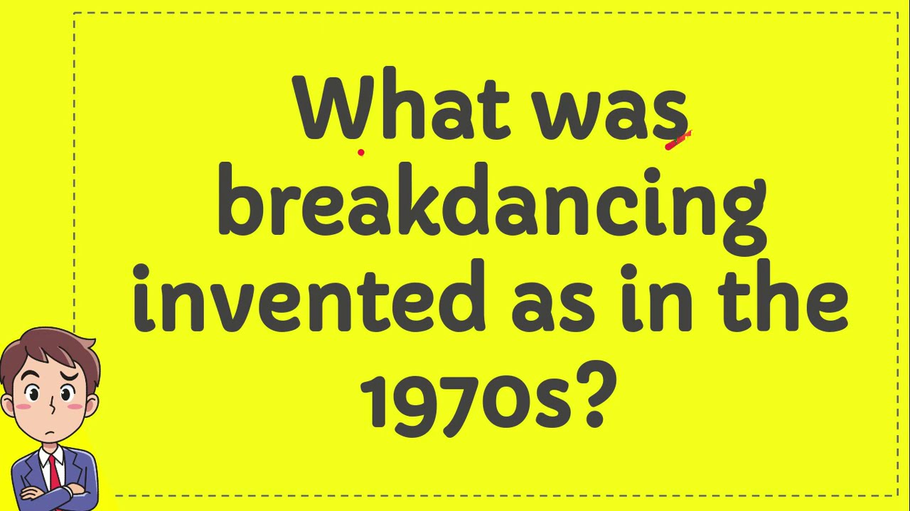 What was breakdancing invented as in the 1970s? - YouTube