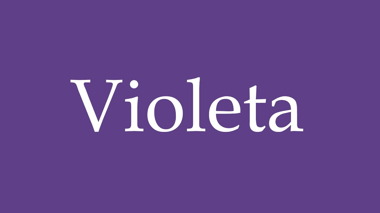 How To Pronounce ''Violeta'' (Violet) Correctly in Spanish - YouTube
