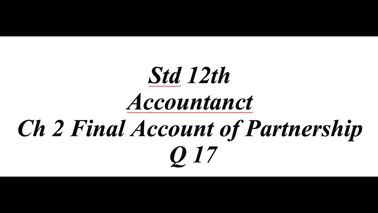 12th Accountanct Ch 2 Final Account of Partnership Q 17 - YouTube