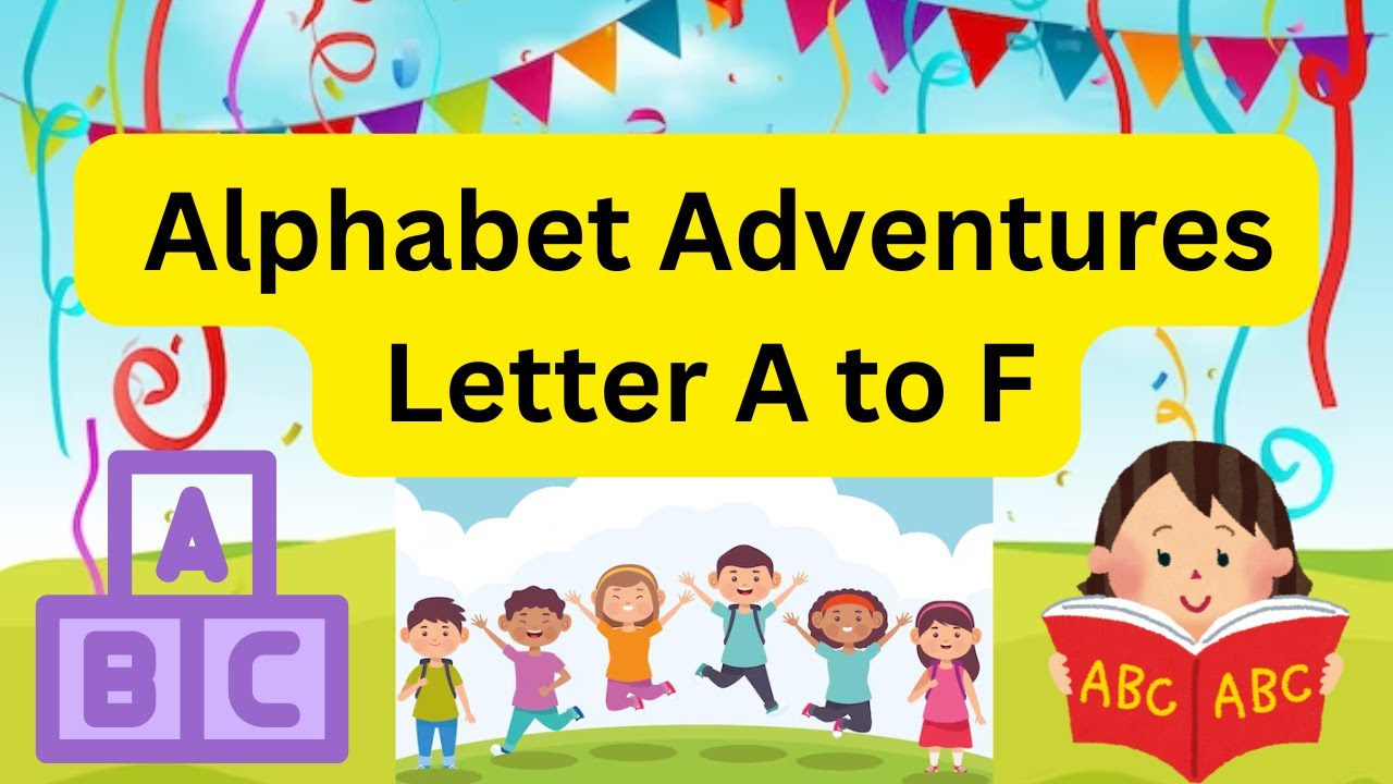 Alphabet Adventures Letter A to F - YouTube