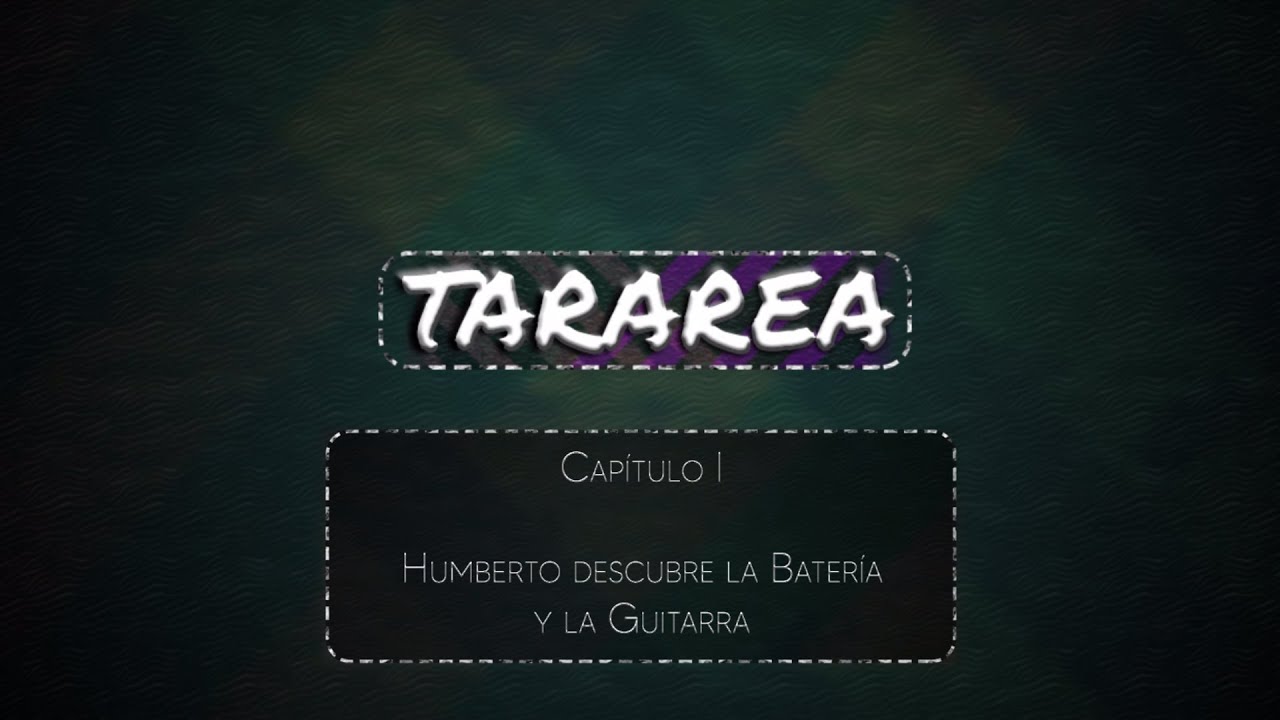 Tararea | Capítulo 1: Humberto descubre la Batería y la Guitarra - YouTube