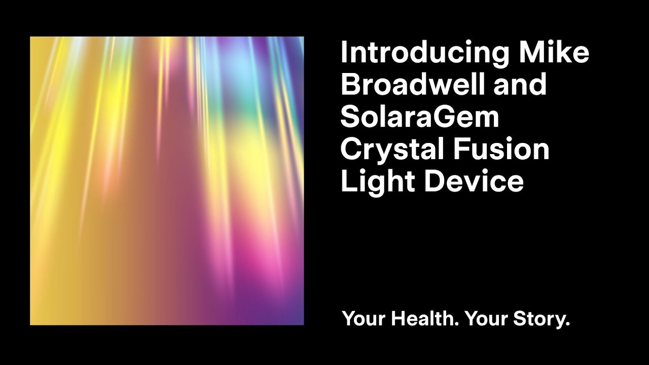 Introducing Mike Broadwell and SolaraGem Crystal Fusion Light Device ...