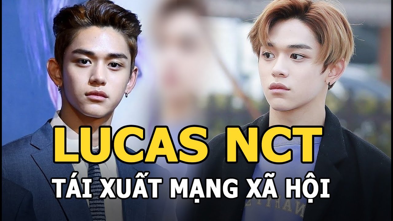 Lucas bất ngờ tái xuất mạng xã hội sau 5 tháng nổ ra drama tình ái "bắt ...