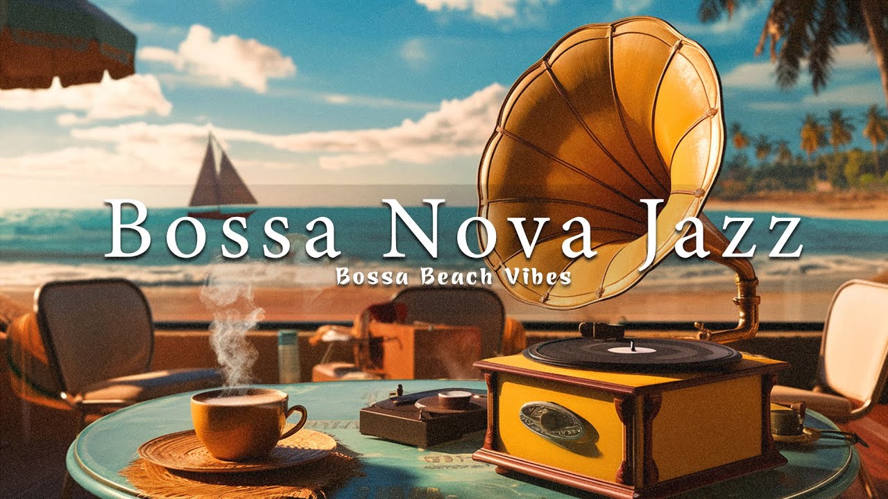 Bossa Nova's Best for July ☀️ Tropical Bossa Jazz to Make Your Summer ...