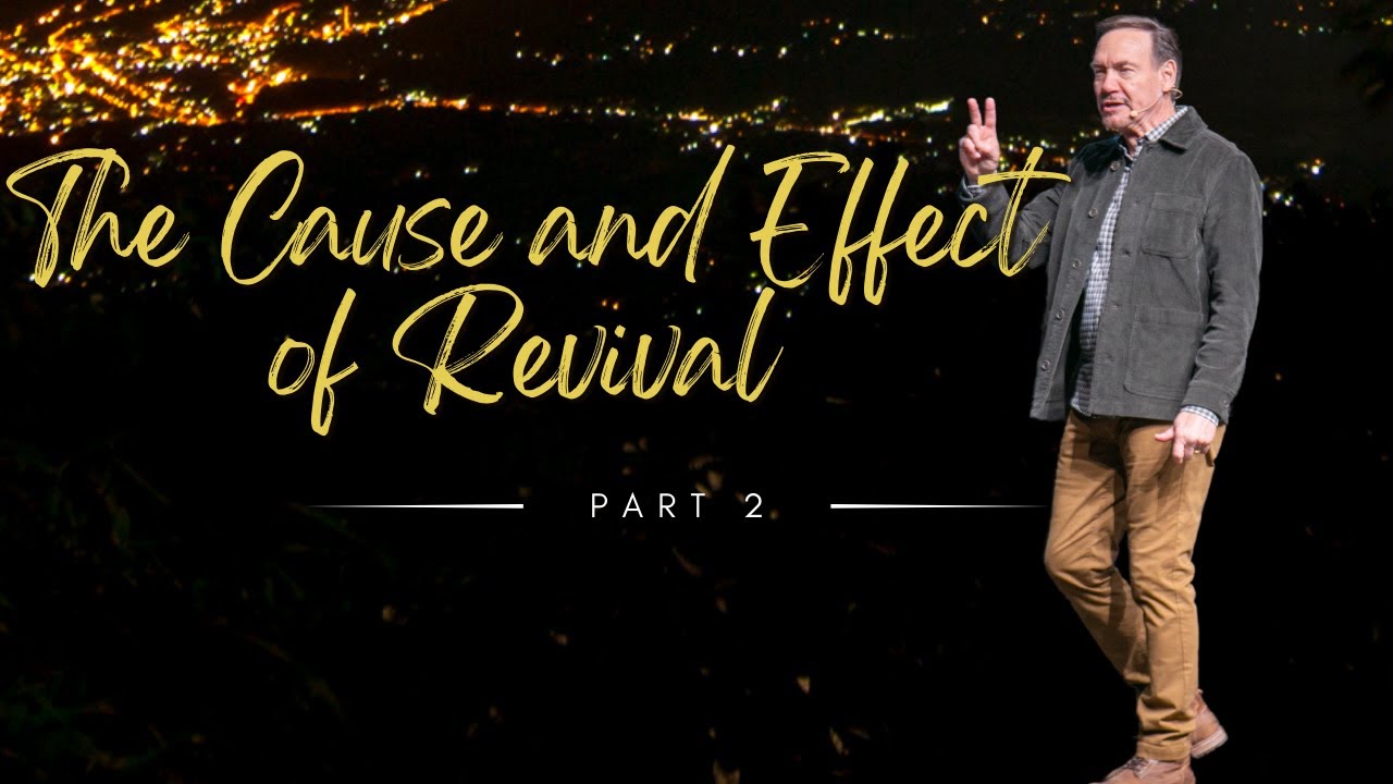 The Cause and Effect of Revival Part 2 - YouTube