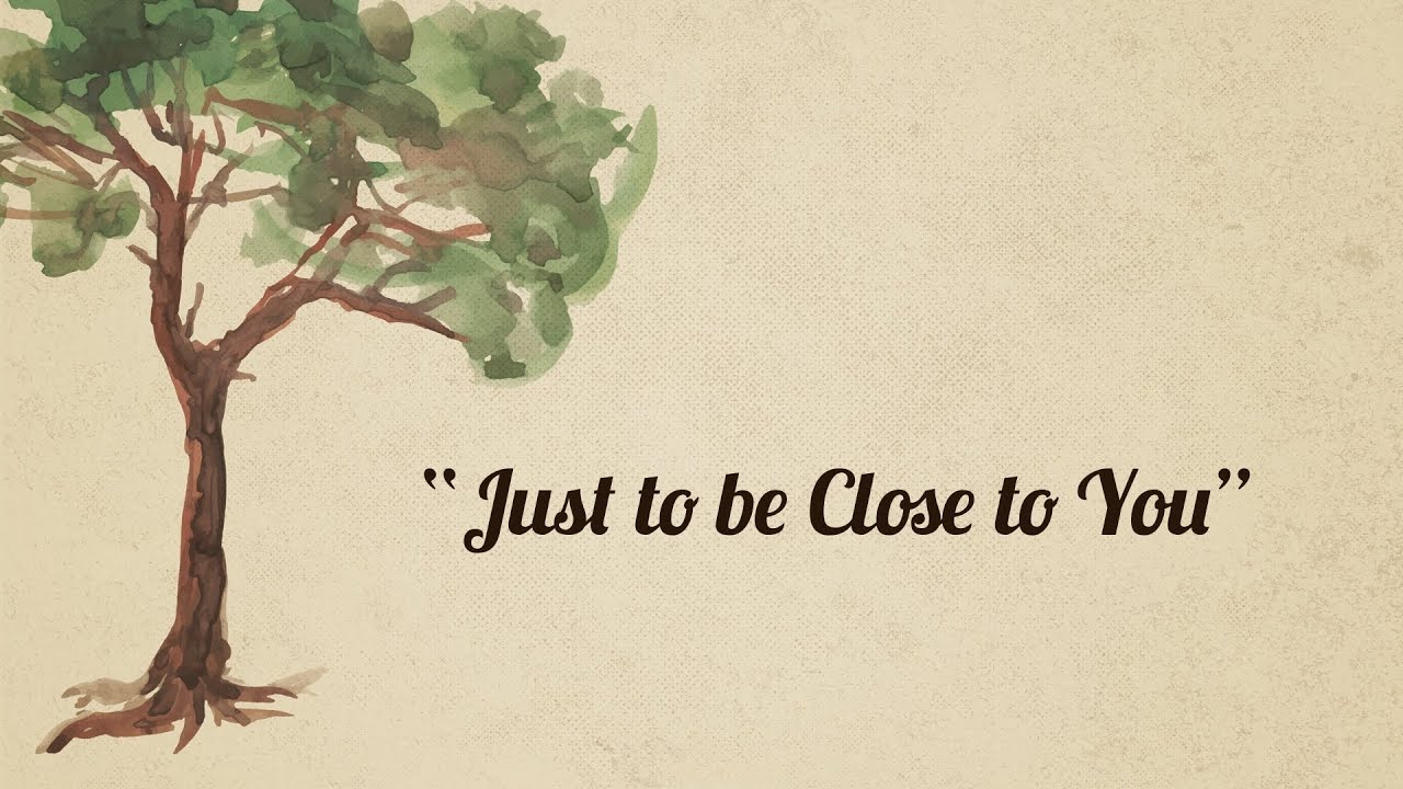 Just To Be Close To You - YouTube