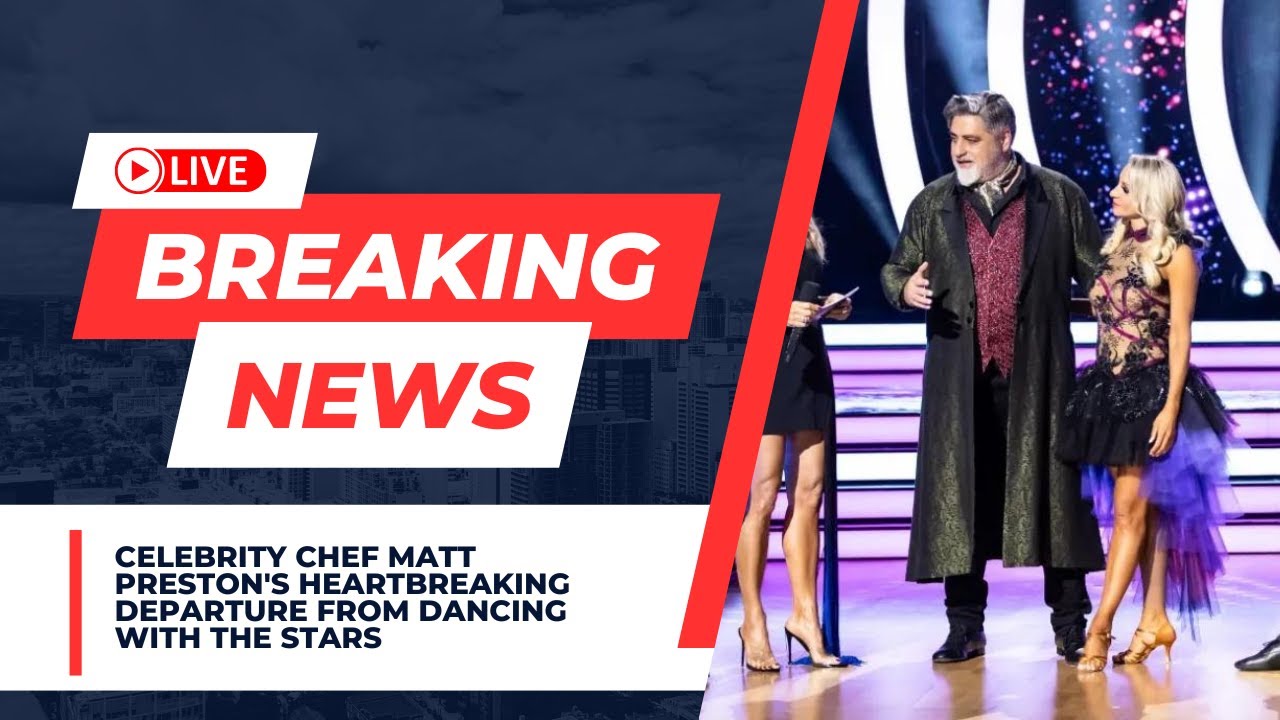 Celebrity Chef Matt Preston's Heartbreaking Departure from Dancing With ...