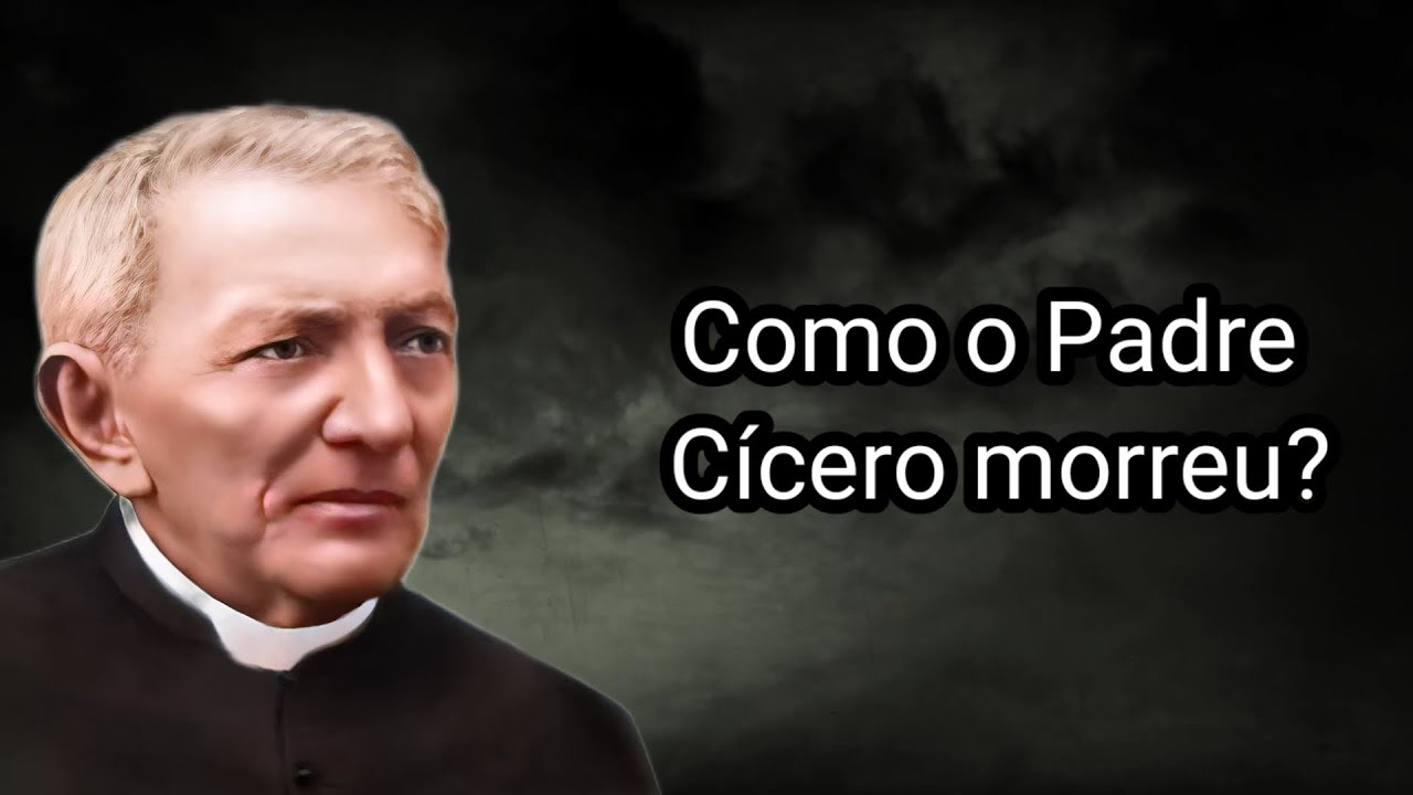 COMO O PADRE CÍCERO MORREU? - YouTube