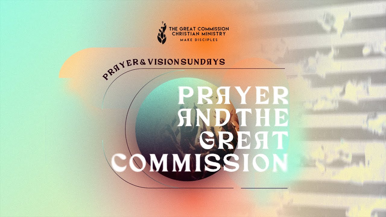 Sunday Worship: Prayer and the Great Commission - YouTube