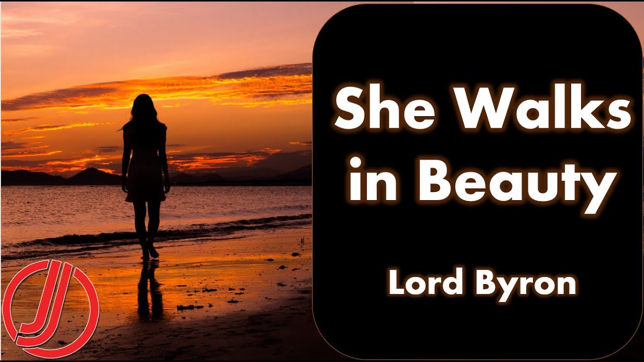 She Walks in Beauty | Lord Byron’s Timeless Romantic Poem Explained ...