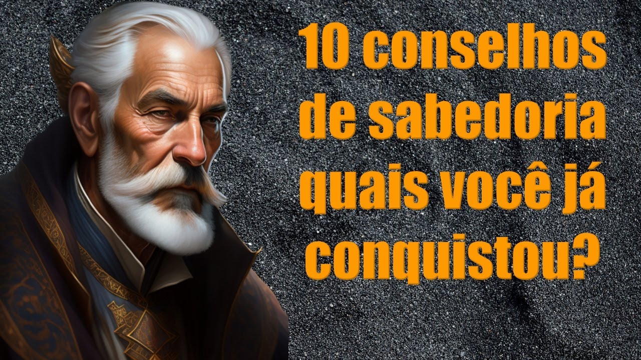 A Arte da Sabedoria: 10 Valiosos Conselhos para a Vida - YouTube