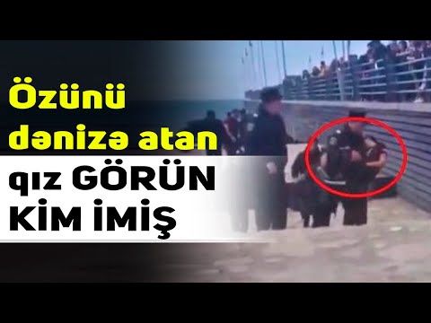 Bakıda DƏHŞƏT: Özünü dənizə atan qız GÖRÜN KİM İMİŞ