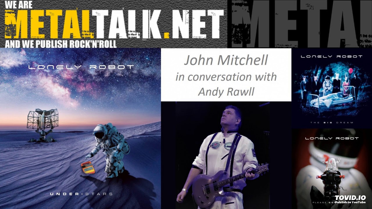 LONELY ROBOT - John Mitchell - 'Under Stars' interview with Andy Rawll - YouTube