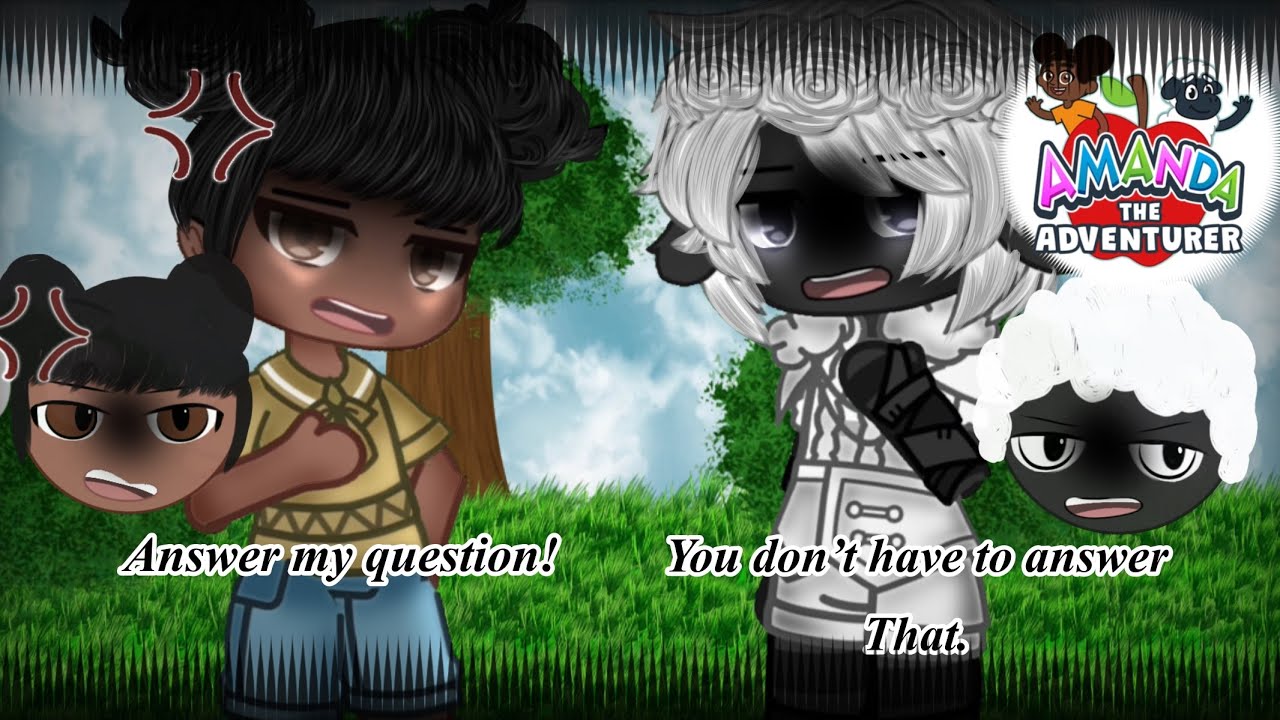 Answer my question // MEME // Amanda the Adventurer // check desc ...