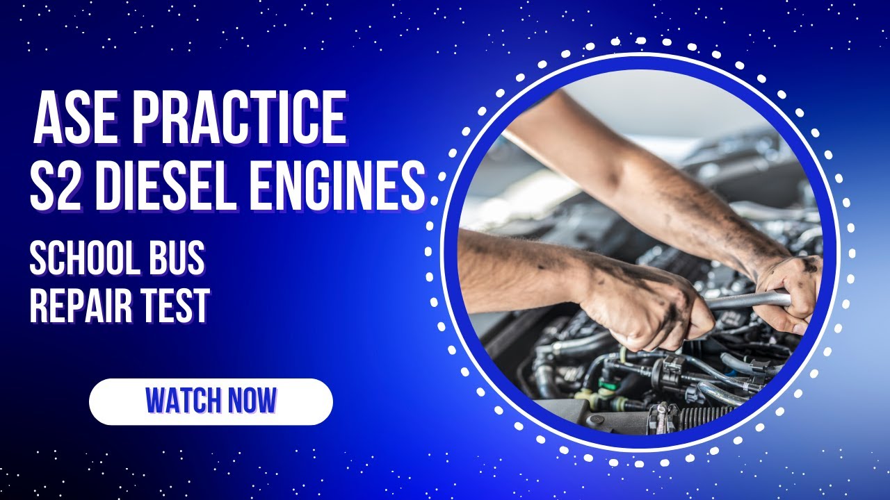 ASE S2 Practice Test – Diesel Engines | 50 ASE Certification Questions ...