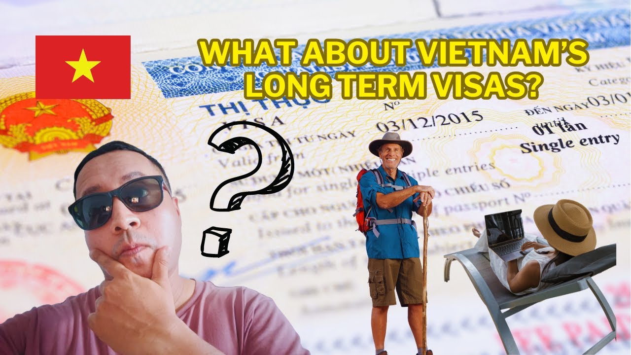 What Happened To Vietnam's 36 Months Visa?...Vietnam's New Long Term ...