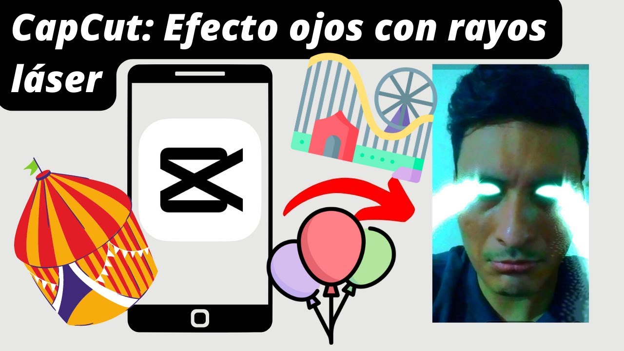CapCut: efecto ojos con rayos láser (cuando andas en la feria viendo ...