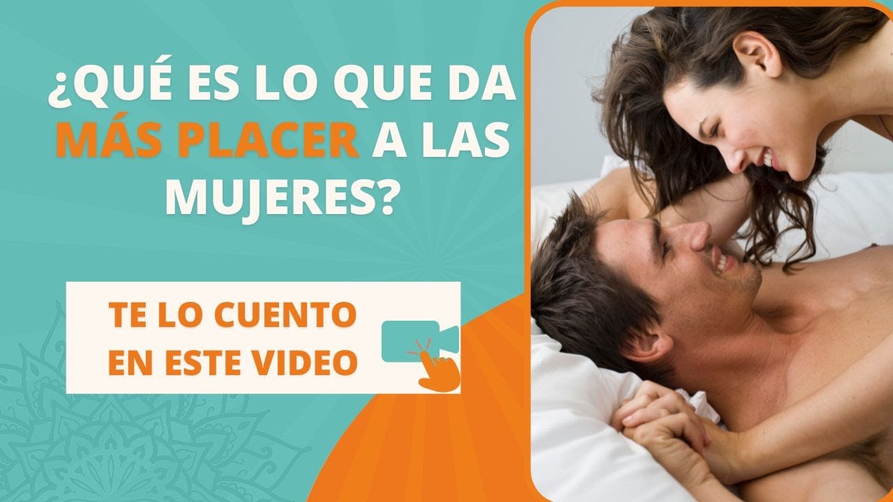 🔎¿qué Es Lo Que Da Más Placer A Las Mujeres🔎 Youtube