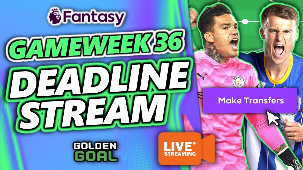FPL GAMEWEEK 36 DEADLINE STREAM - Fantasy Premier League - YouTube