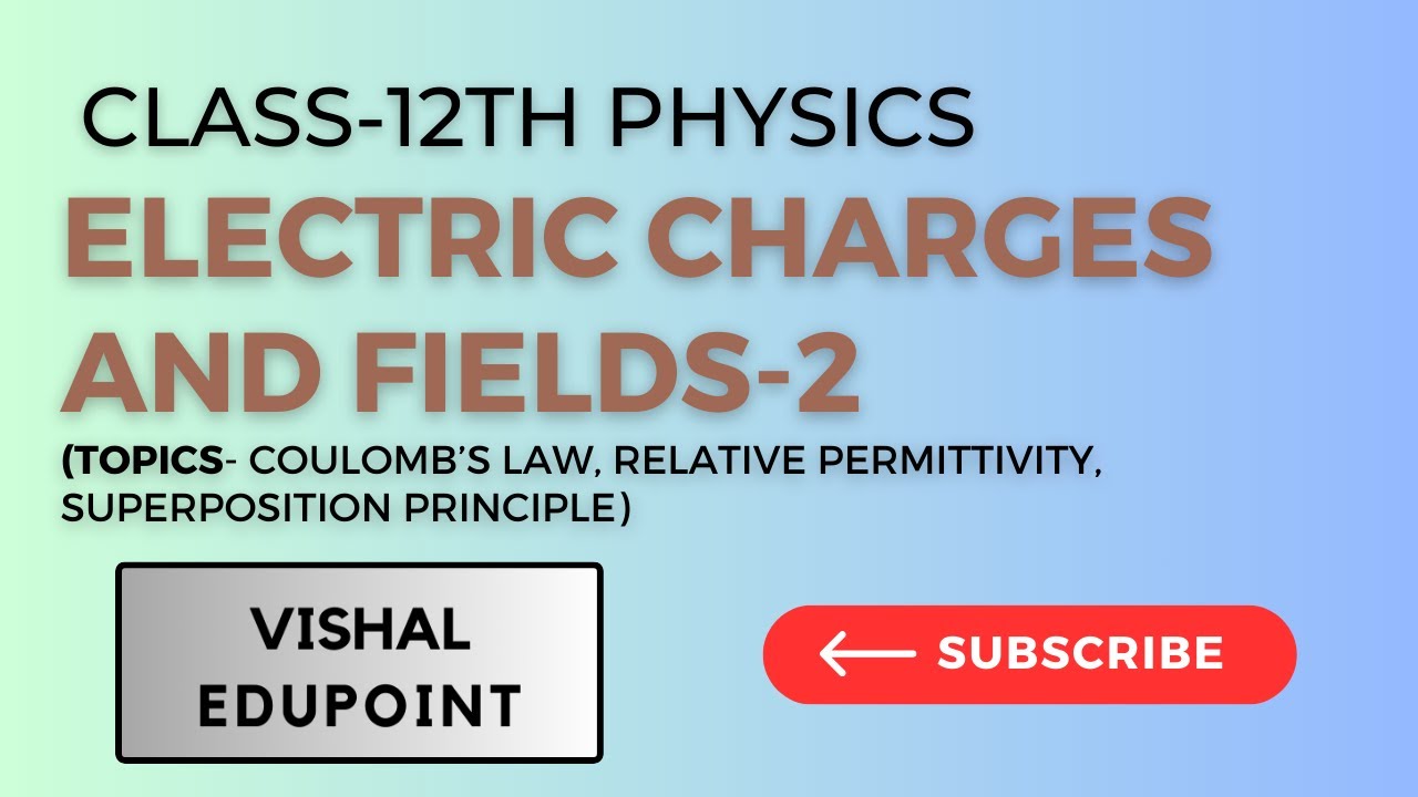 Electric Charges and Fields-2 | Coulomb's law, Relative permittivity ...