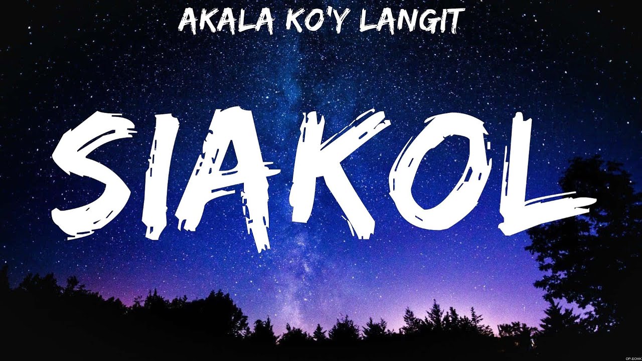 Akala Ko'y Langit - Siakol (Lyrics) - YouTube