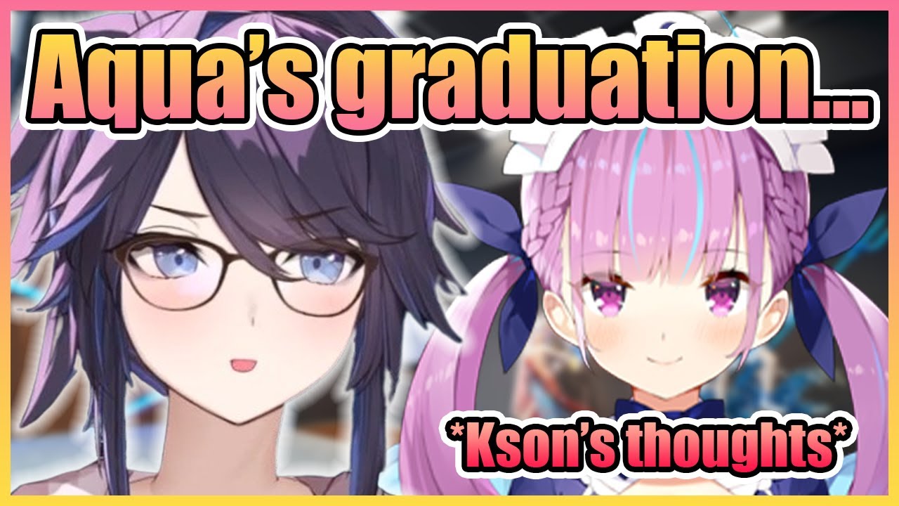 Kson’s Thoughts on Aqua’s Sudden Graduation From Hololive【VTuber】 - YouTube