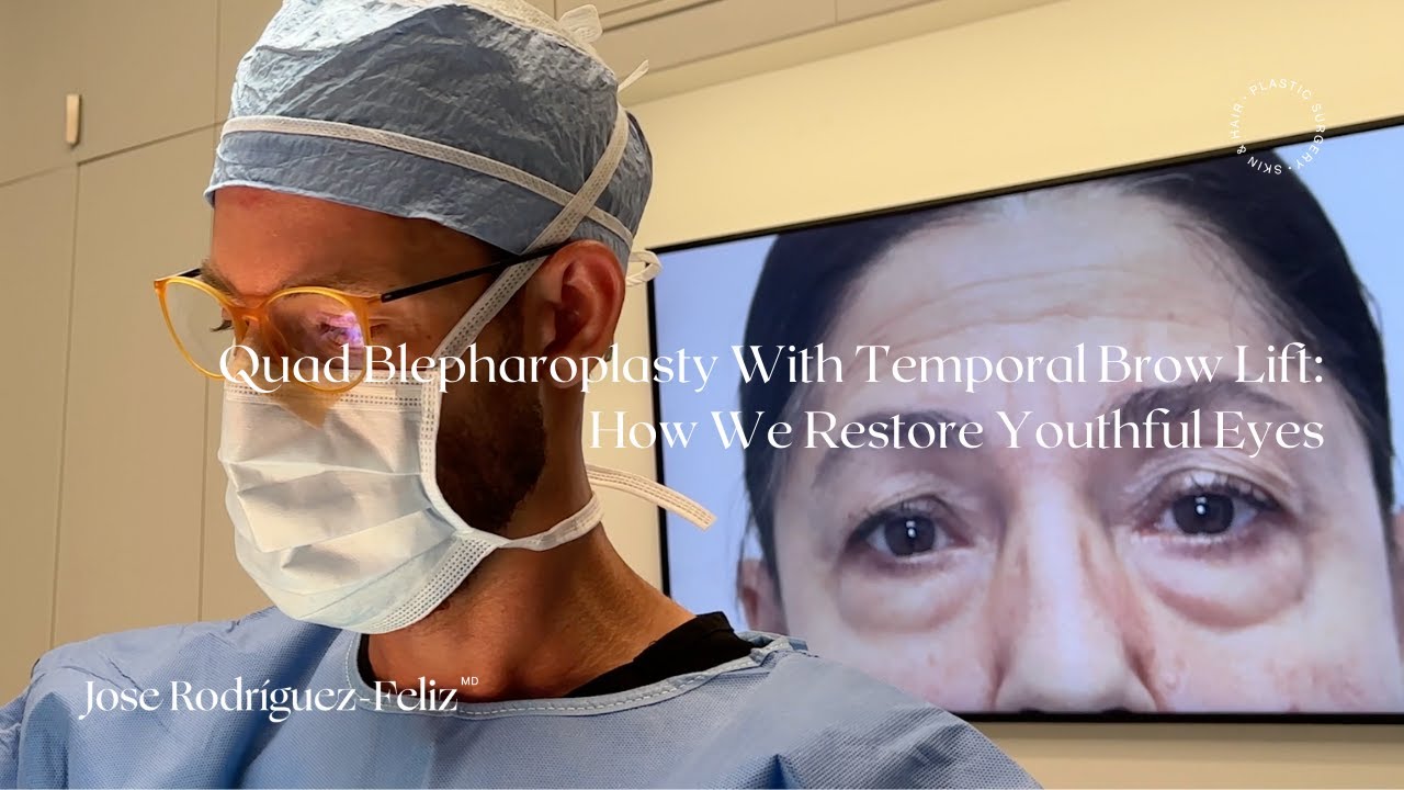 Quad Blepharoplasty With Temporal Brow Lift: How We Restore Youthful ...