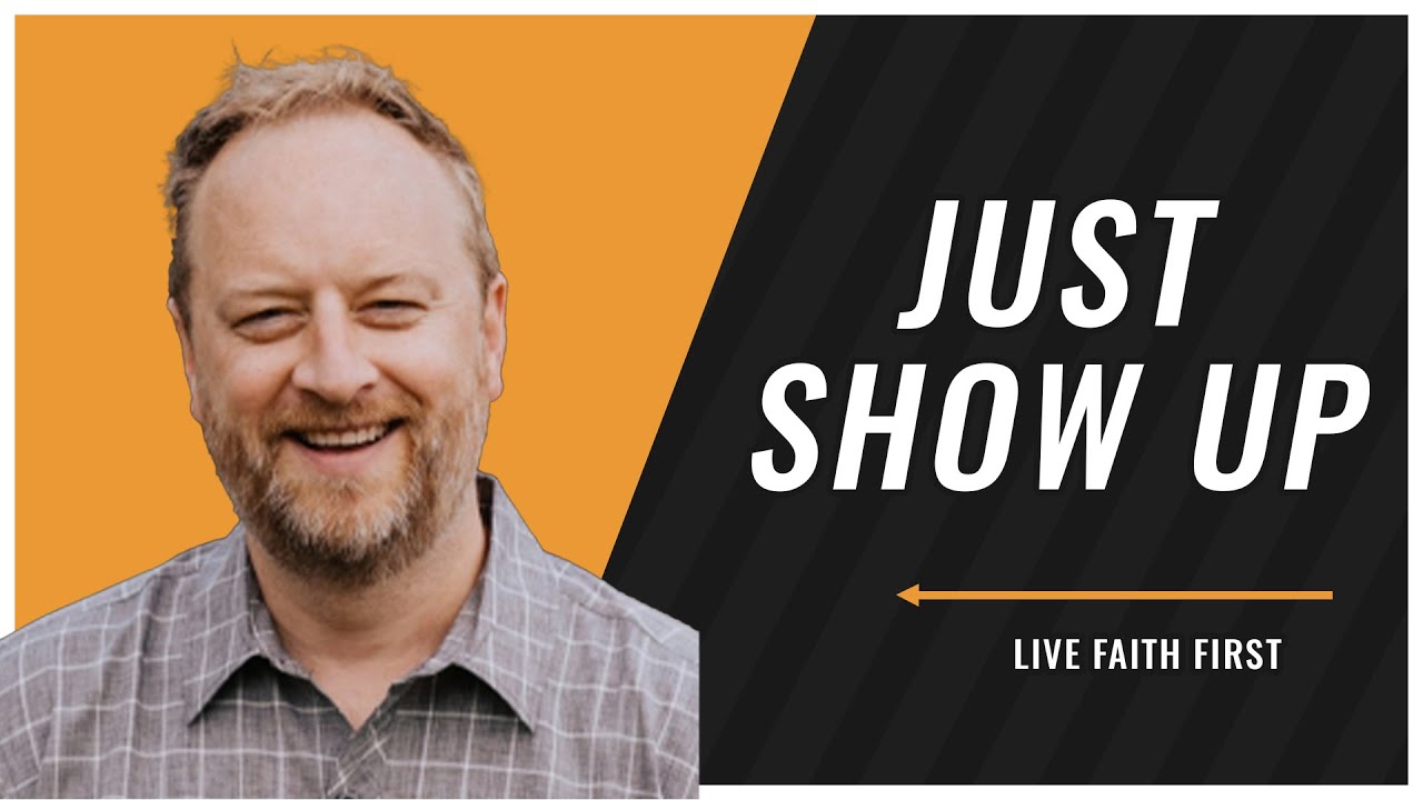 Just Show Up: Drew Dyck on How Showing Up Can Make All The Difference ...