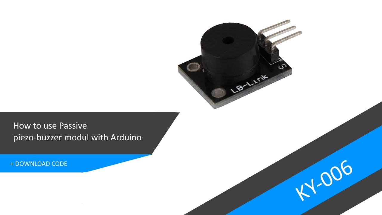 How To Use Passive Piezo Buzzer Module With Arduino Ky006 Tutorial