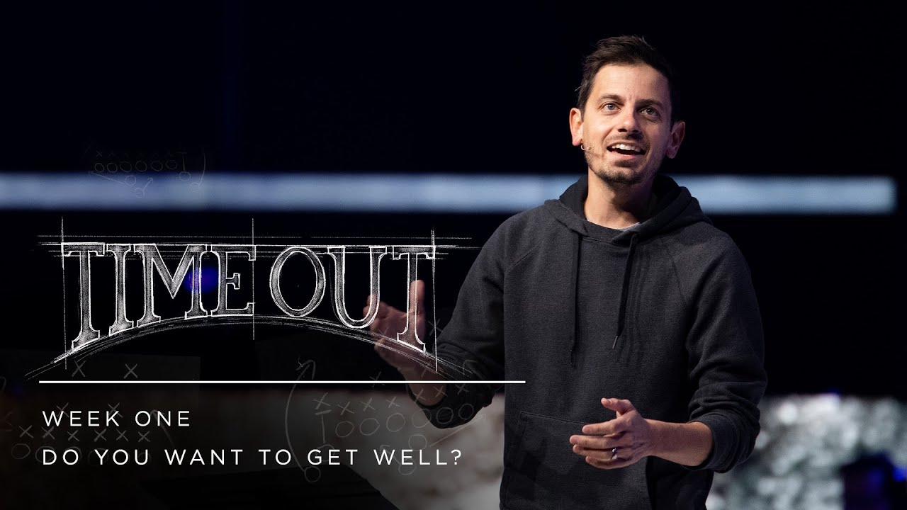 Do You Want To Get Well? | Timeout - Week 1 - YouTube