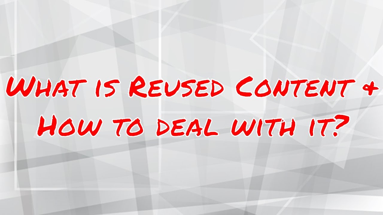 What is reused content and how to deal with it? - YouTube
