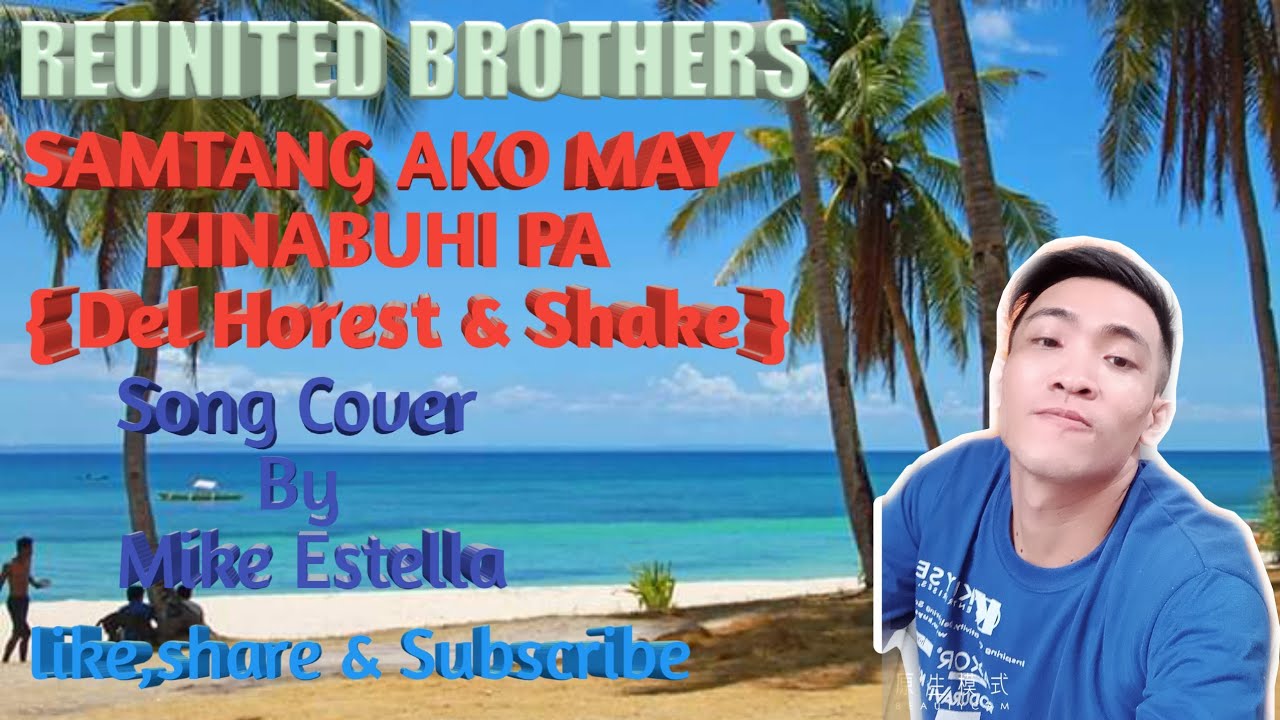 SAMTANG AKO MAY KINABUHI PA { VISAYAN SONG : Del Horest and Shake }song ...