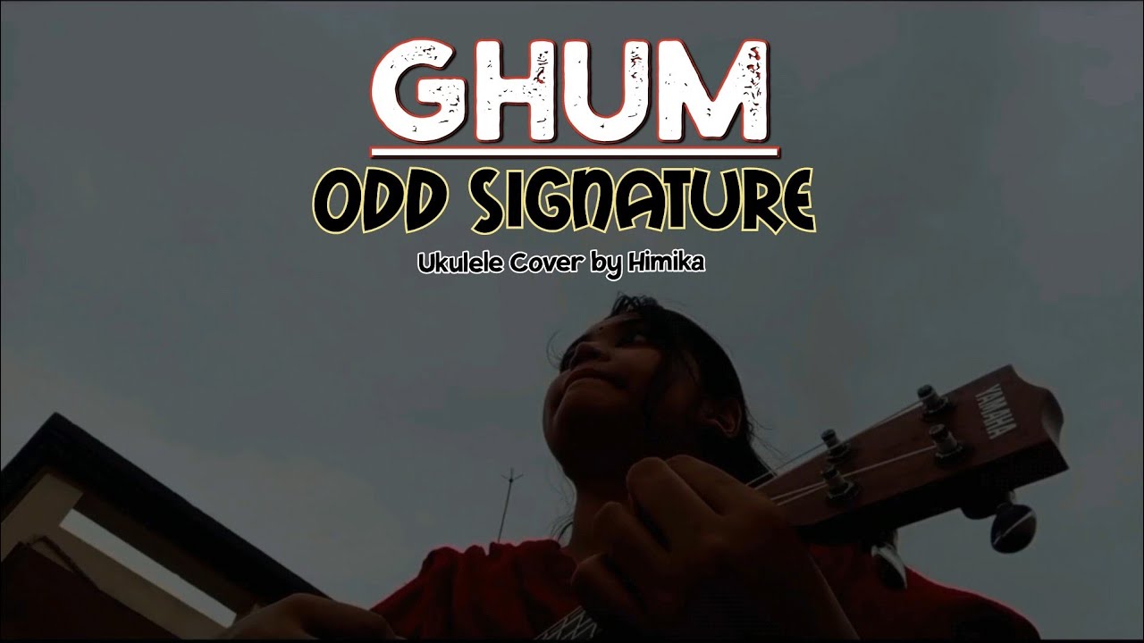 Ghum || ঘুম || Odd Signature || Ukulele Cover by Himika || Himika ...