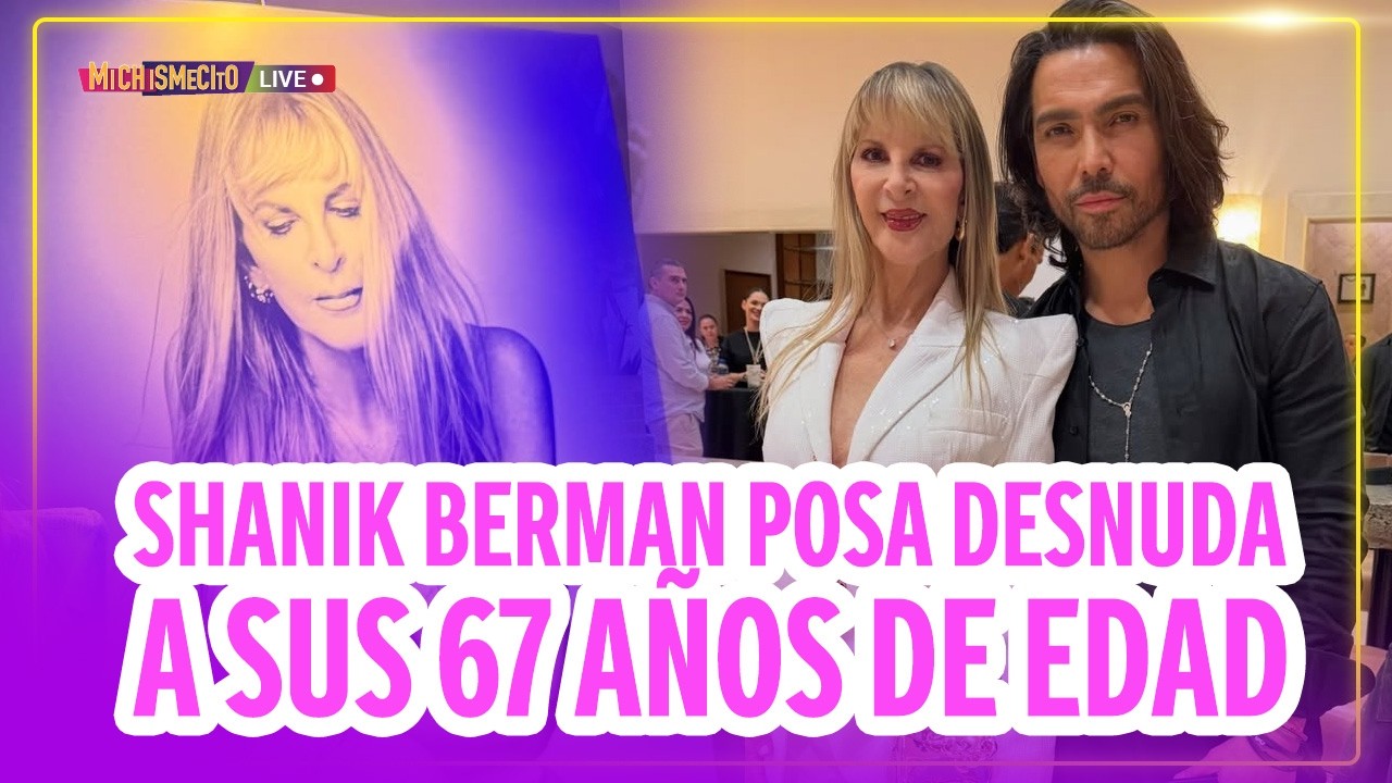 Shanik Berman posa d3snuda a sus 67 años de edad / MICHISMECITO - YouTube
