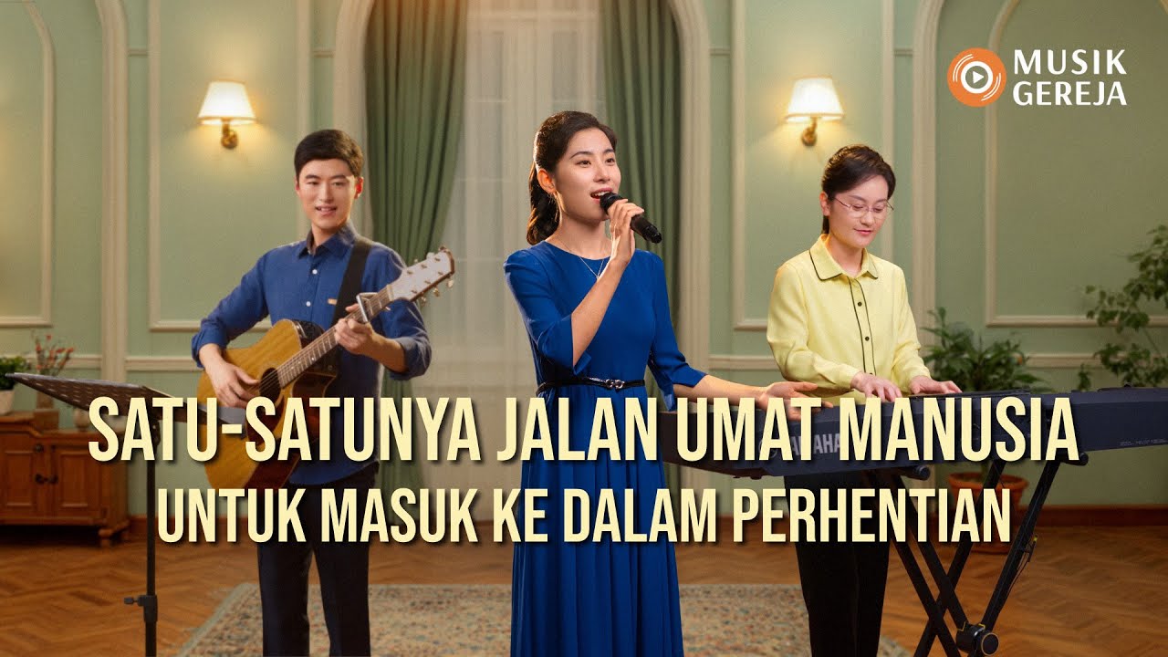 Lagu Rohani | Satu-Satunya Jalan Umat Manusia untuk Masuk ke dalam ...