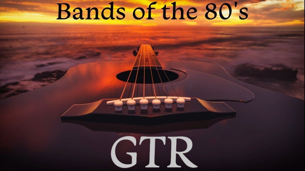 Bands of the 80’s: GTR - YouTube