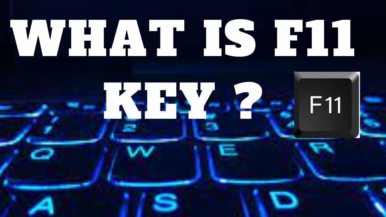 F11 Key Use What Is F11 Key And What Is The Use Of