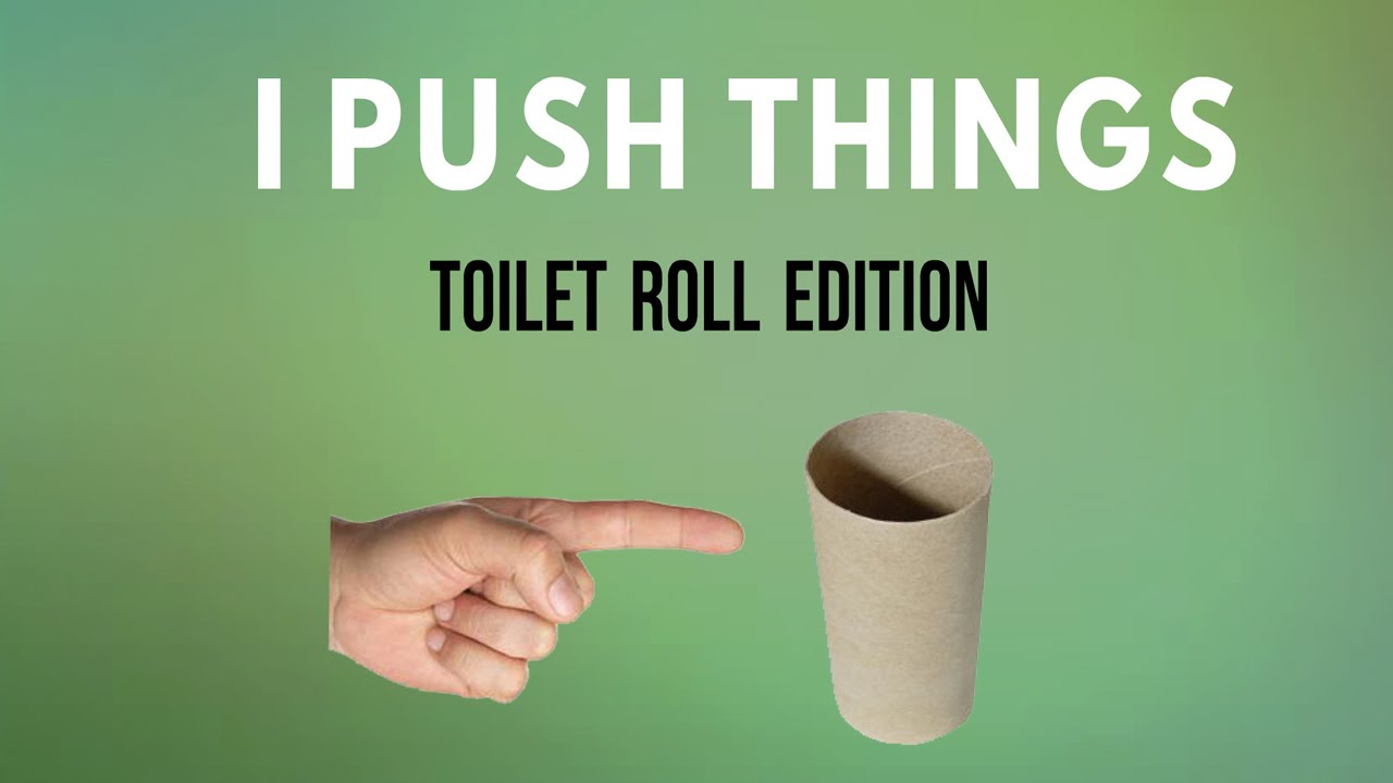 PUSHING A TOILET ROLL - [I Push Things] - YouTube