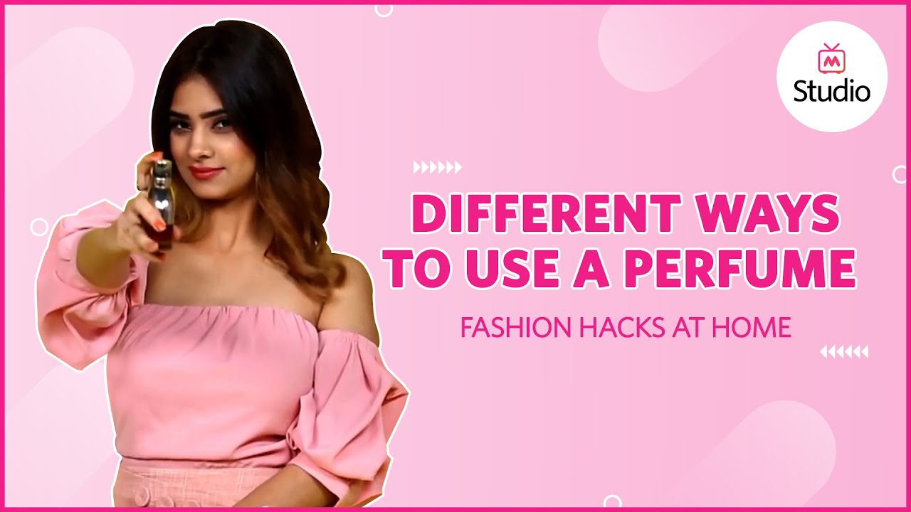 How To Use A Perfume In Different Ways | Perfume Hacks | Hack It ...
