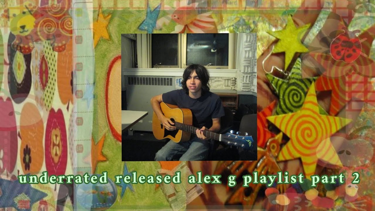 o。.underrated released alex g playlist part 2 !! .。o - YouTube