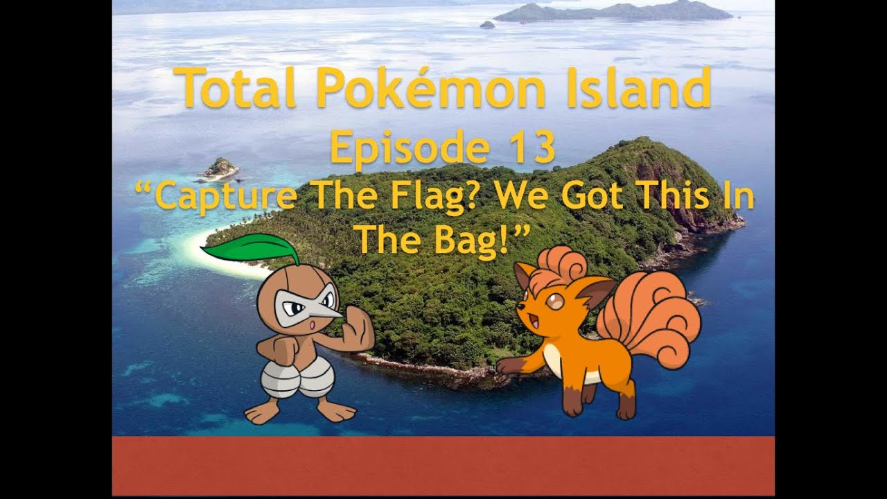 Total Pokemon Island Episode 13: Capture The Flag? We Got This In The ...