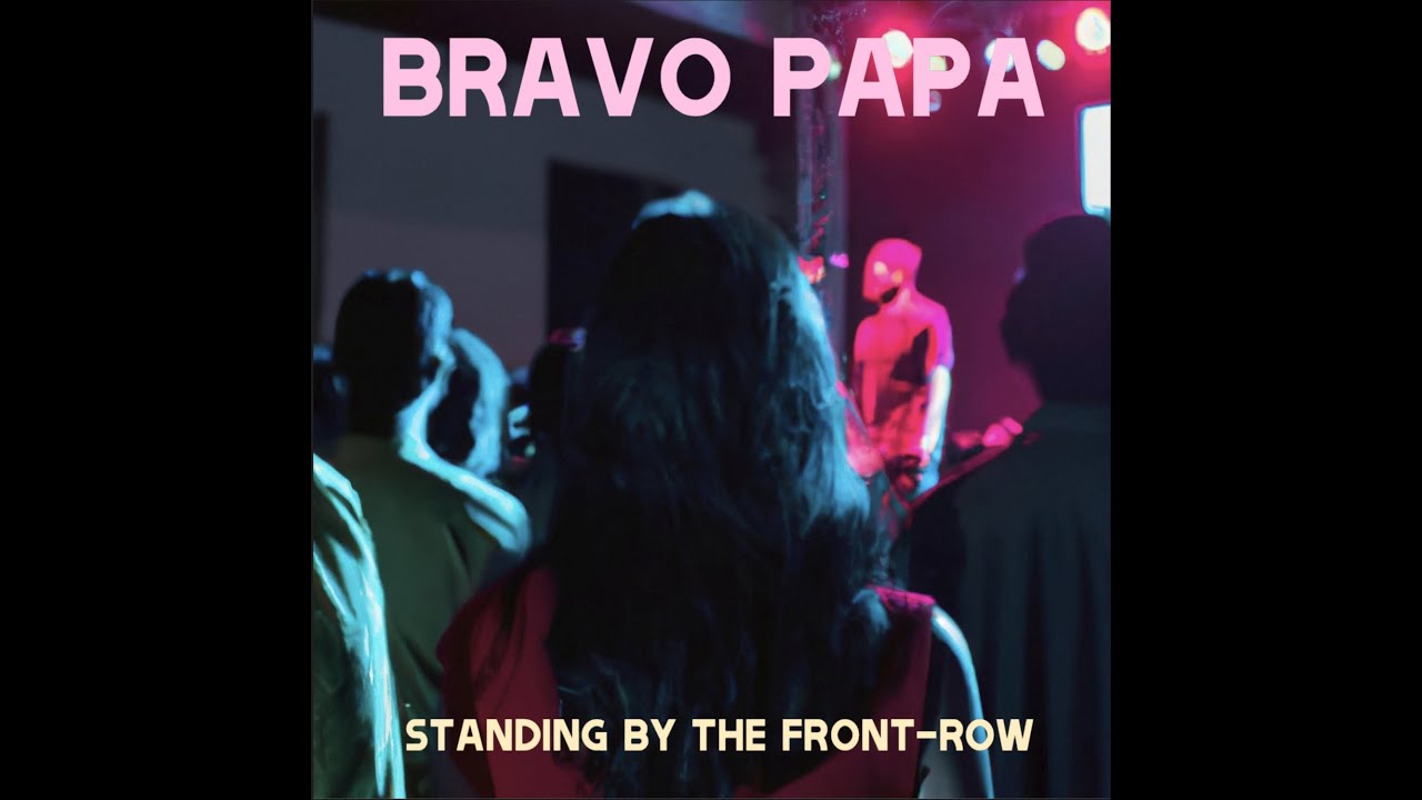 Bravo Papa - Standing by the Front-Row (official music video) - YouTube