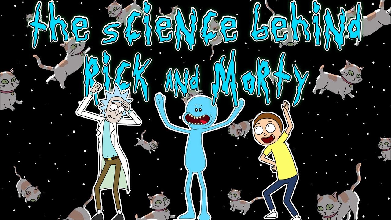 A Scientist Explains the Science Behind Rick and Morty - YouTube