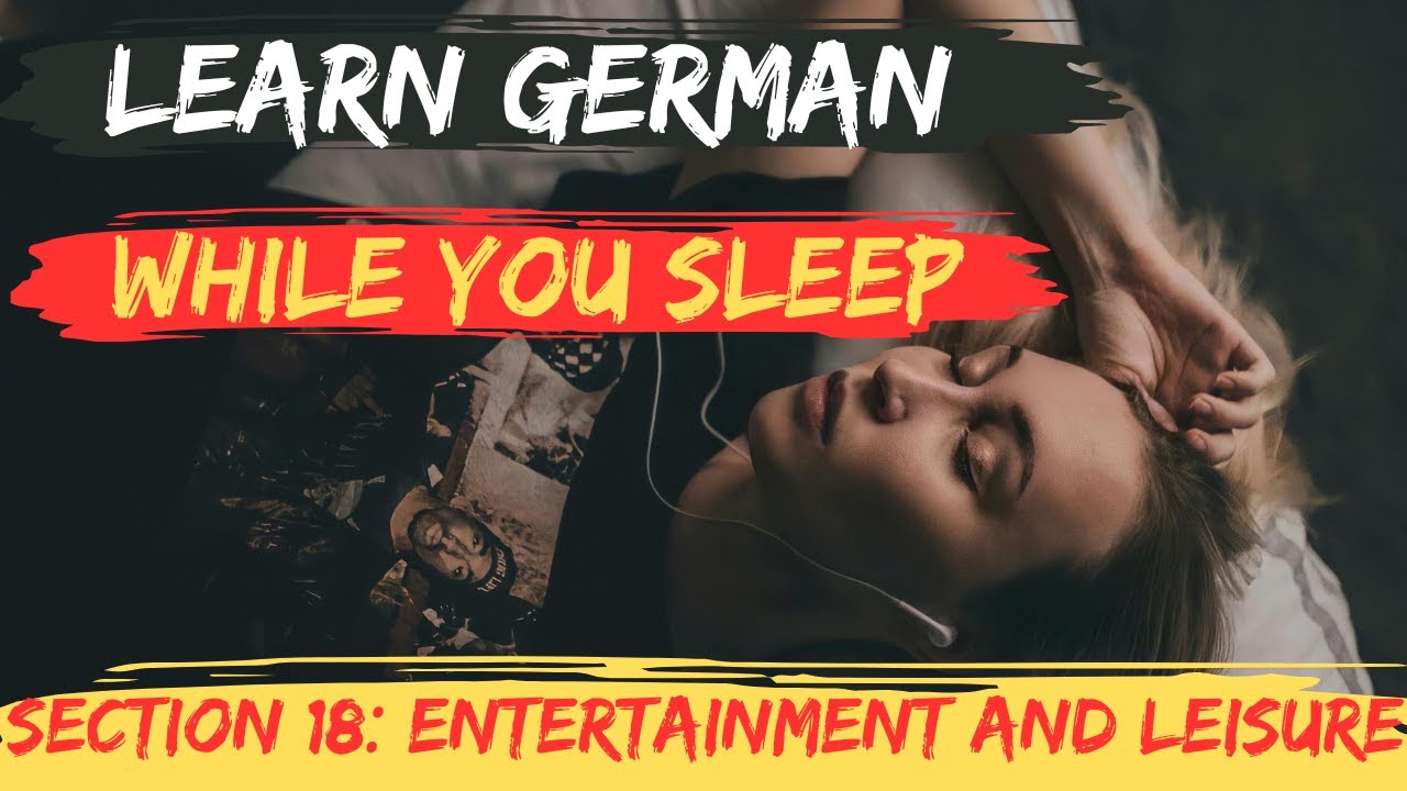 Learn German While You Sleep |Section 18: Entertainment and Leisure ...