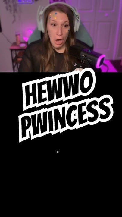 Hewwo pwincess - YouTube